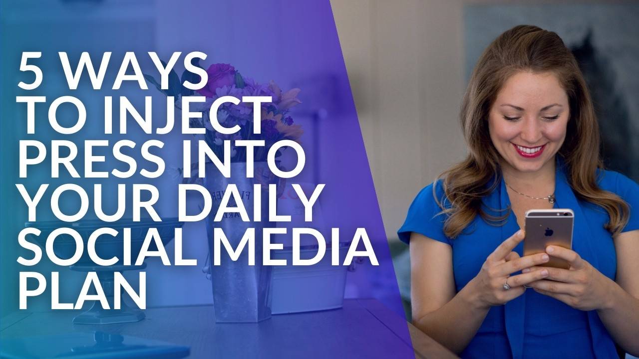 5 Ways To Inject Press Into Your Daily Social Media Plan