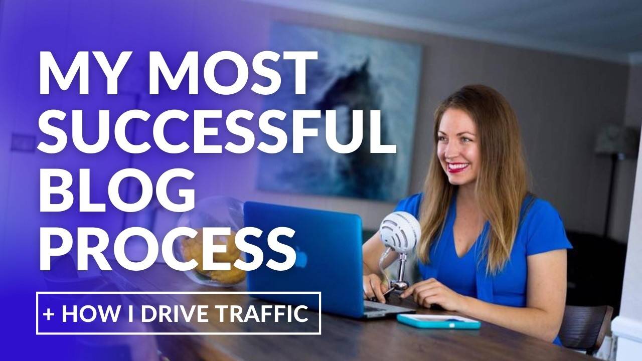 My Most Successful Blog Process + How I Drive Traffic!