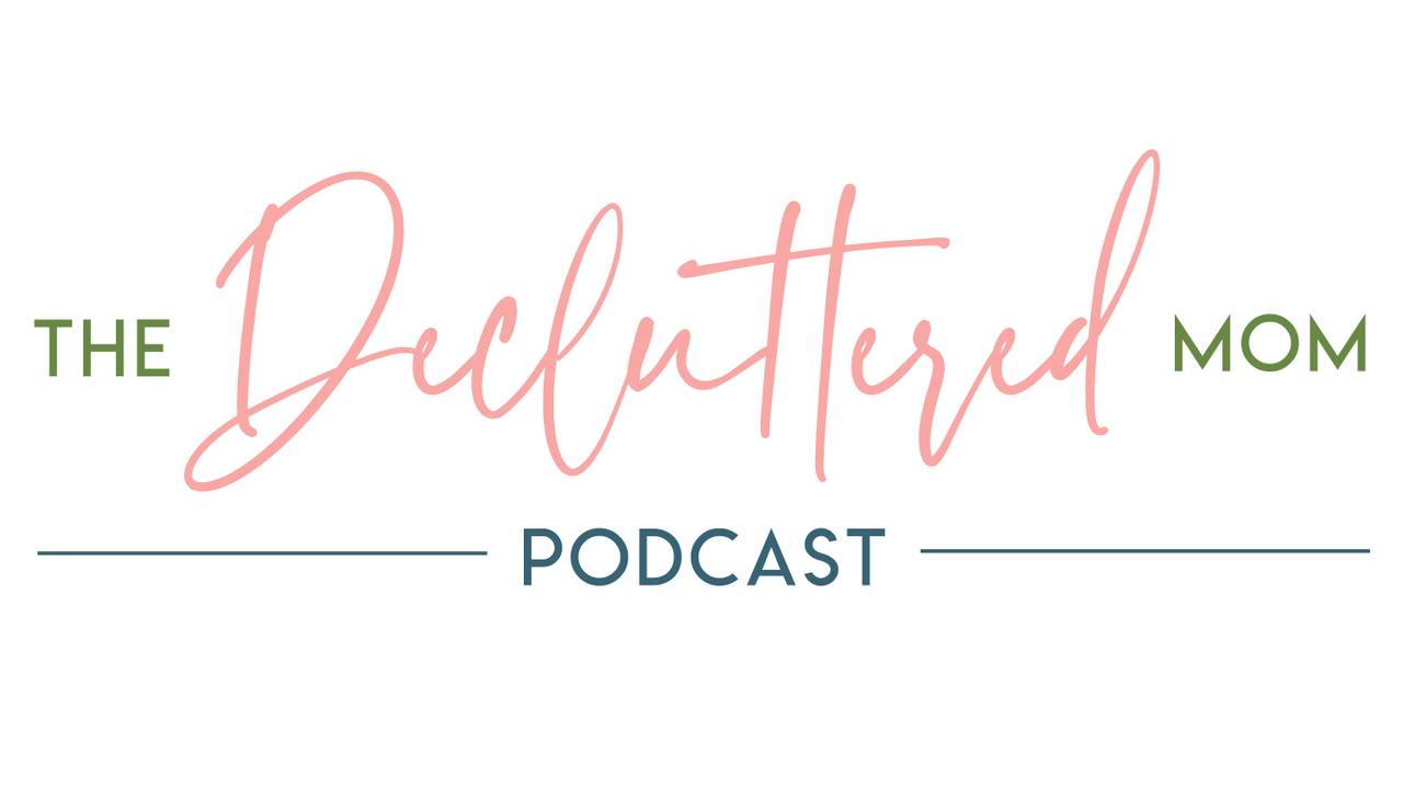 The Decluttered Mom Podcast - All Episodes
