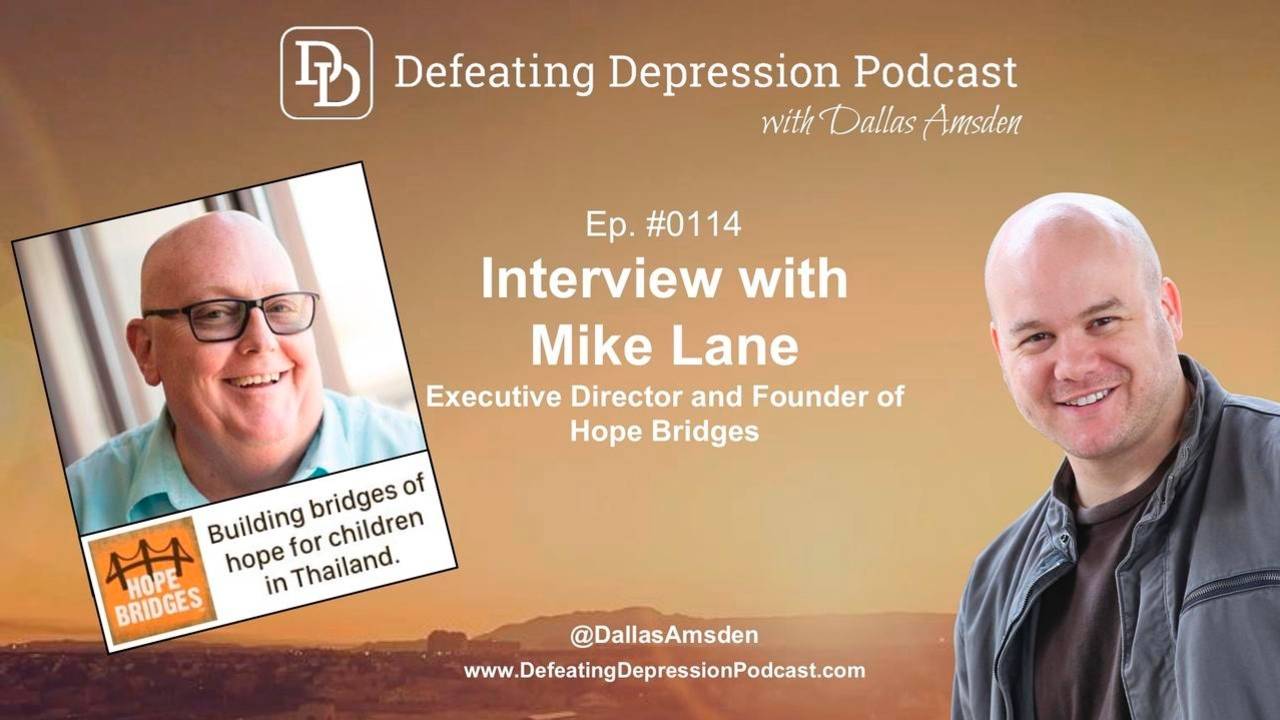 Defeating Depression Podcast - Ep#115 - Mike Lane - Hope Bridges