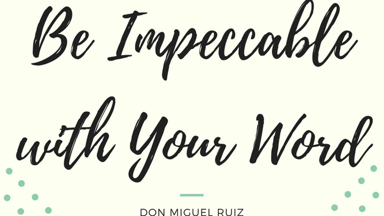 Be Impeccable With Your Word