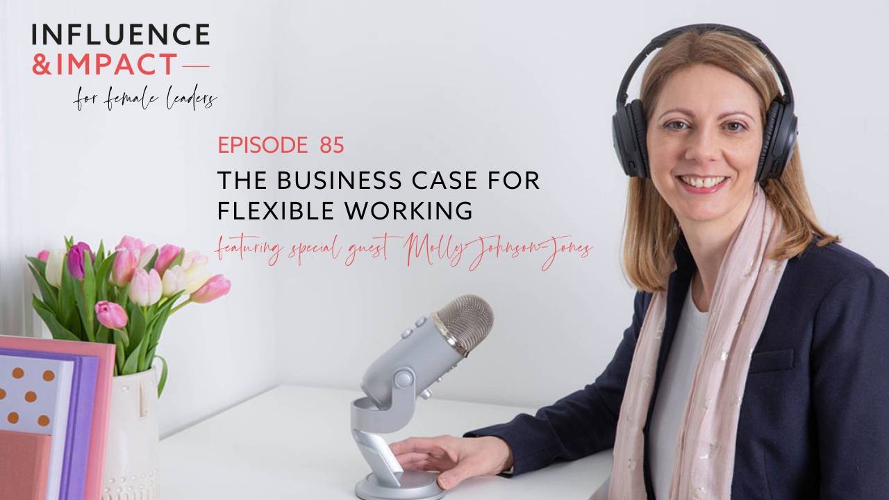 Ep 85 - Business Case for Flexible Working with Molly Johnson-Jones