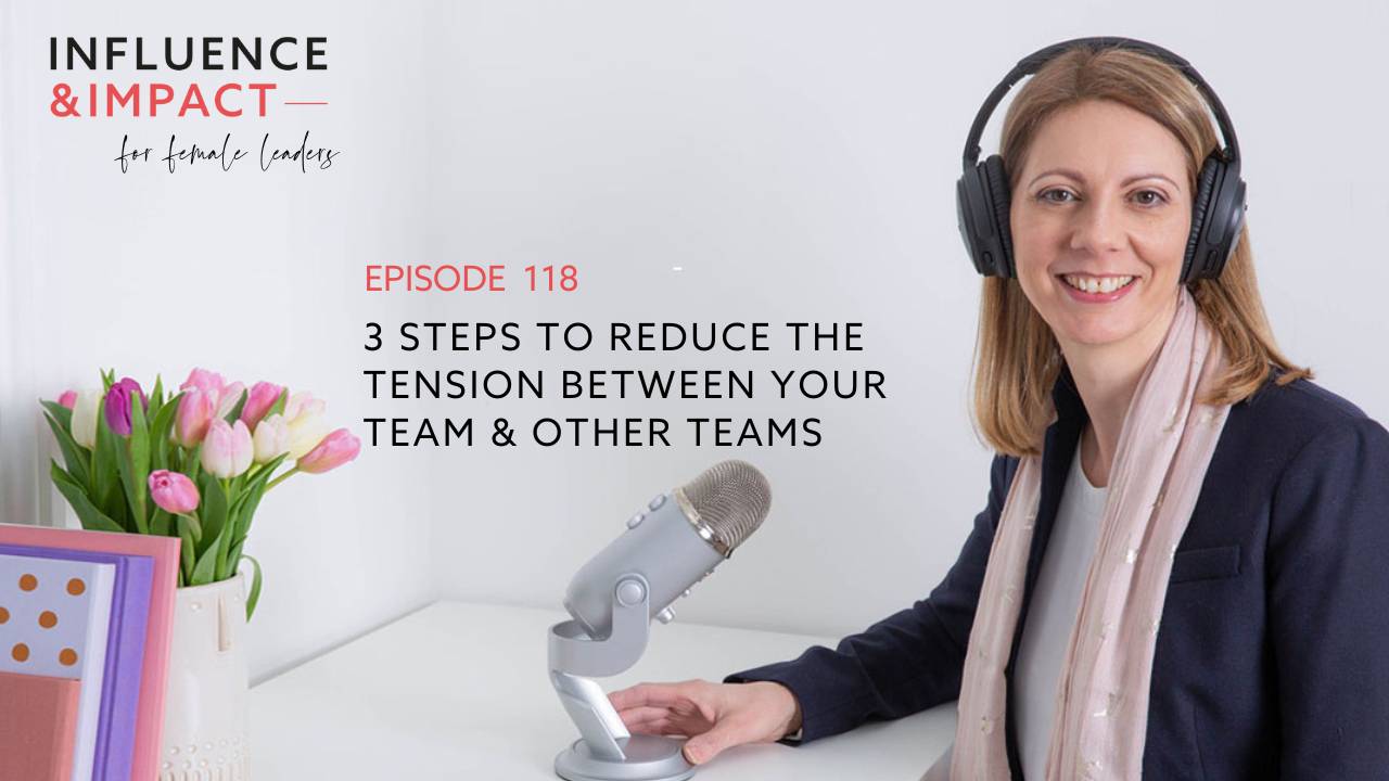 Ep 118 - 3 steps to reduce the tension between your team & other teams