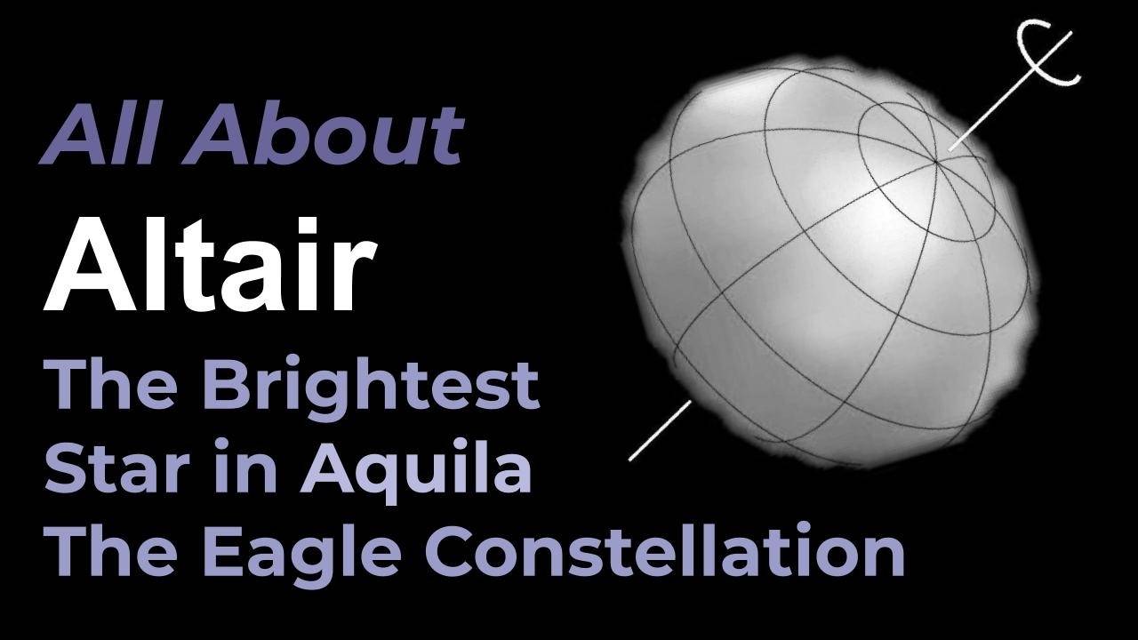 Altair - The Brightest Star of Aquila the Eagle Constellation