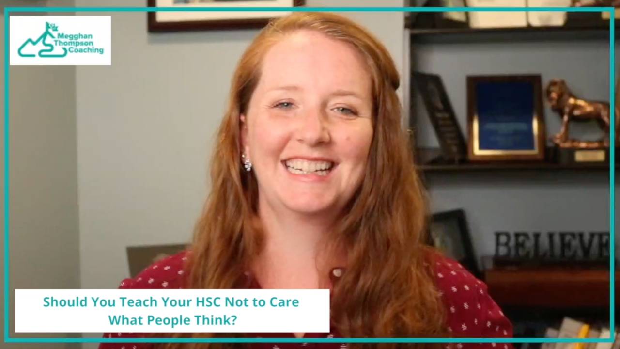 Should You Teach Your HSC Not to Care What People Think?