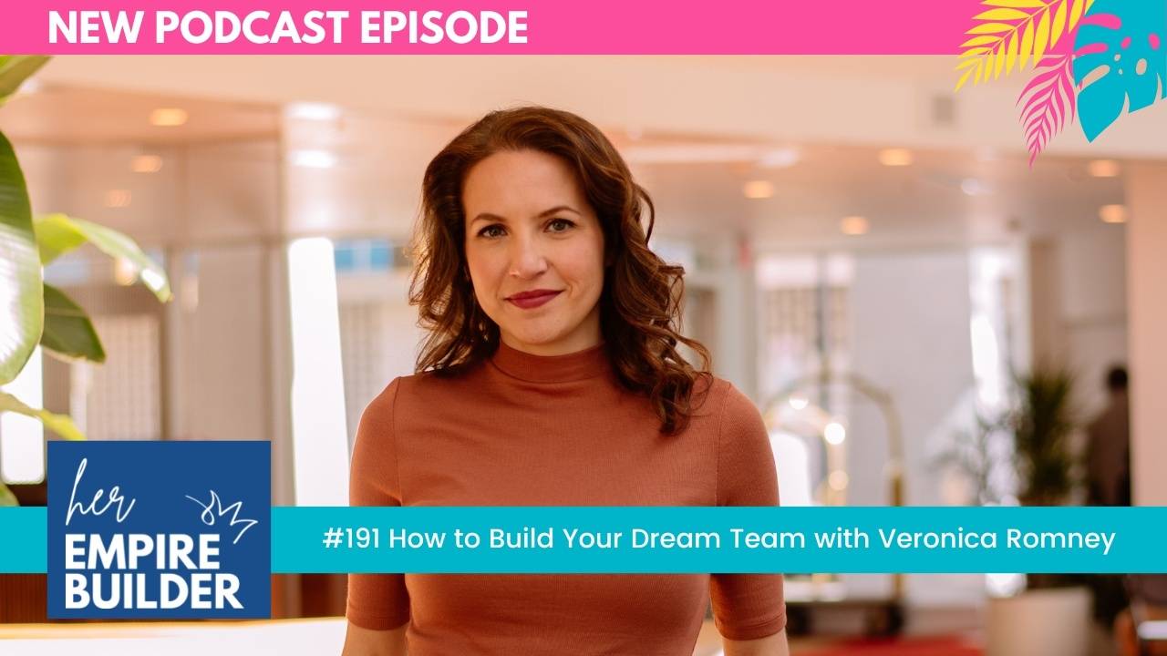 Ep 192 - How To Build Your Dream Team With Veronica Romney