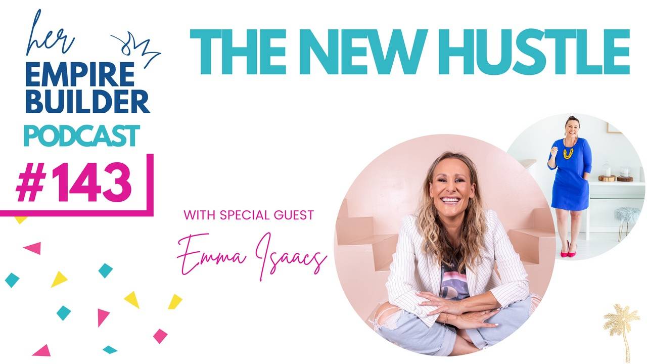 Episode 143 - The New Hustle with Emma Isaacs