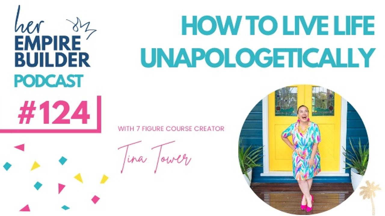 Ep124 How to live life unapologetically