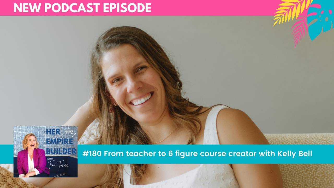 Episode 180: From teacher to 6 figure course creator with Kelly Bell