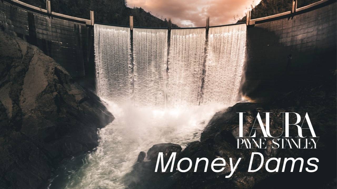 How Money Dams are stopping your money flow