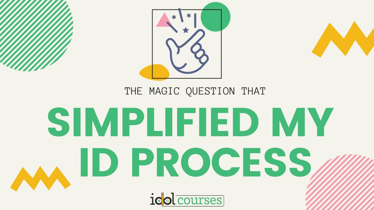 The Magic Question that Simplified my ID Process