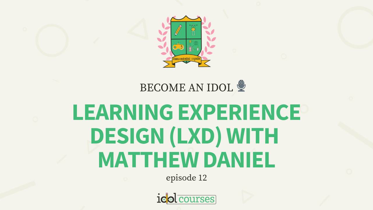 Learning Experience Design (LXD) with Matthew Daniel