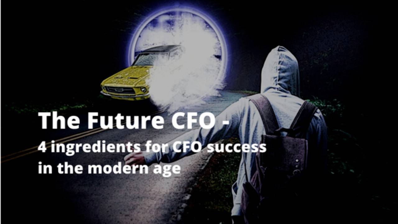 The Future CFO – 4 Ingredients for CFO Success in the Modern Age