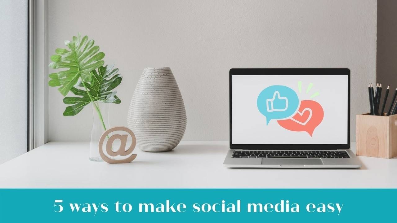 5 ways to make social media easy