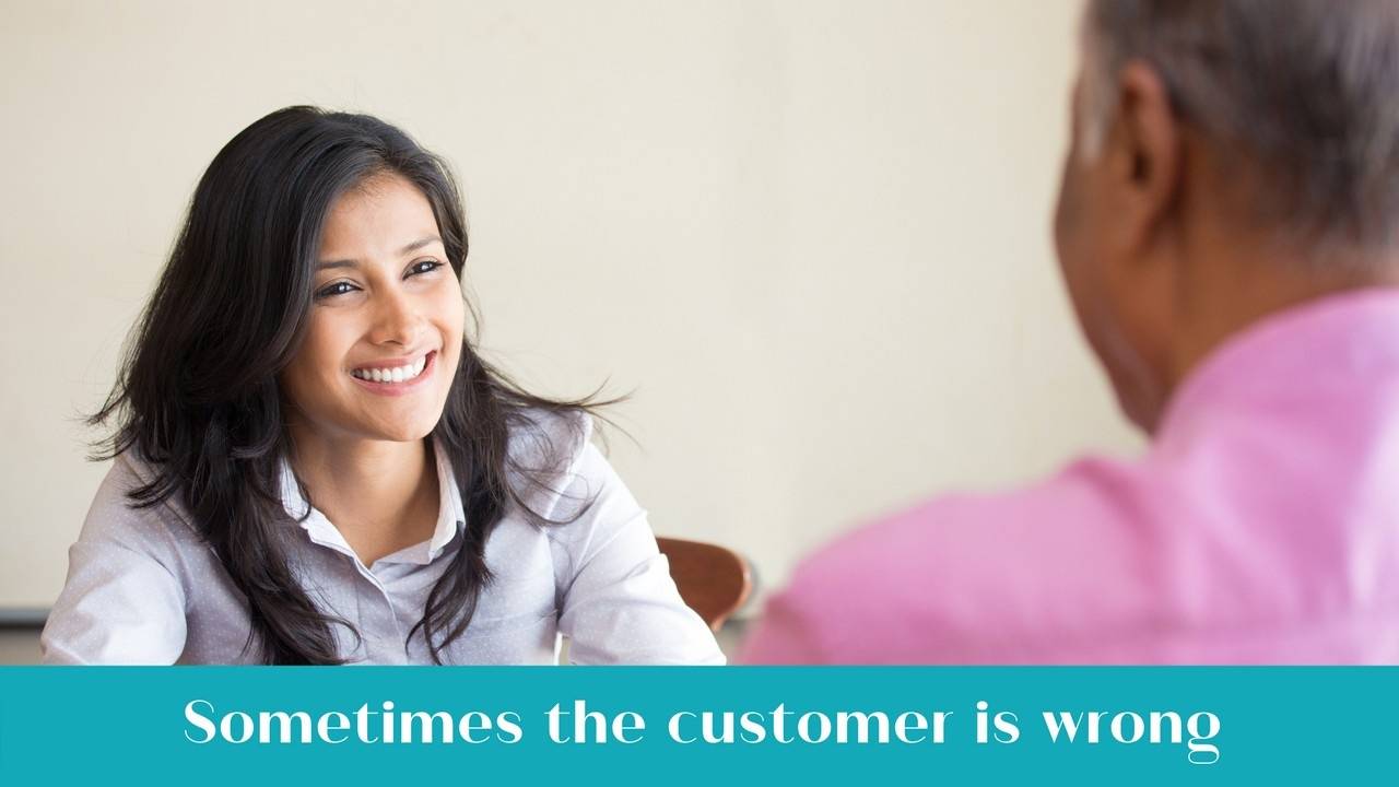 Sometimes the customer is wrong