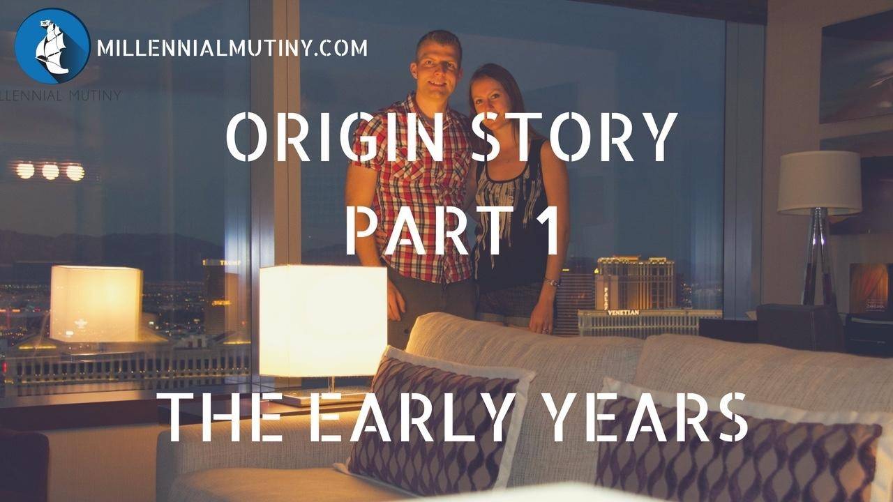 My Origin Story - Part 1 - The Early Years