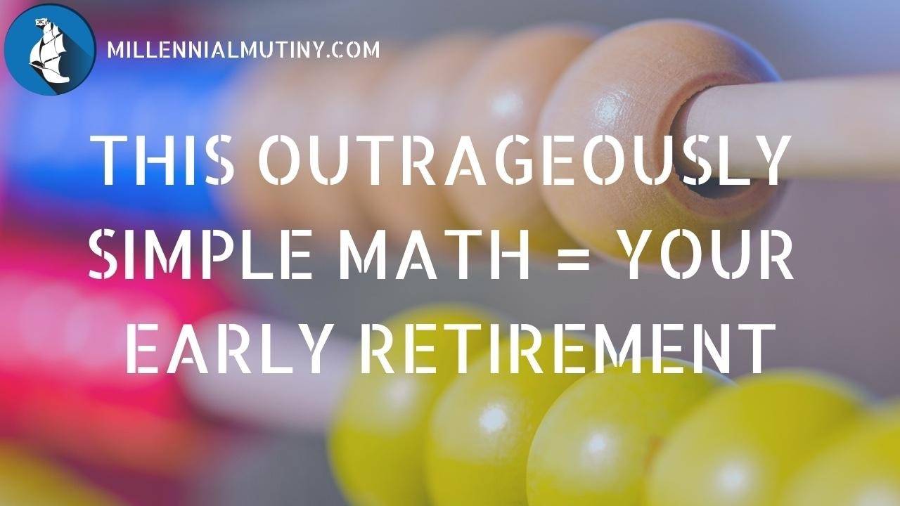 This Outrageously Simple Math Holds The Secret To Early Retirement