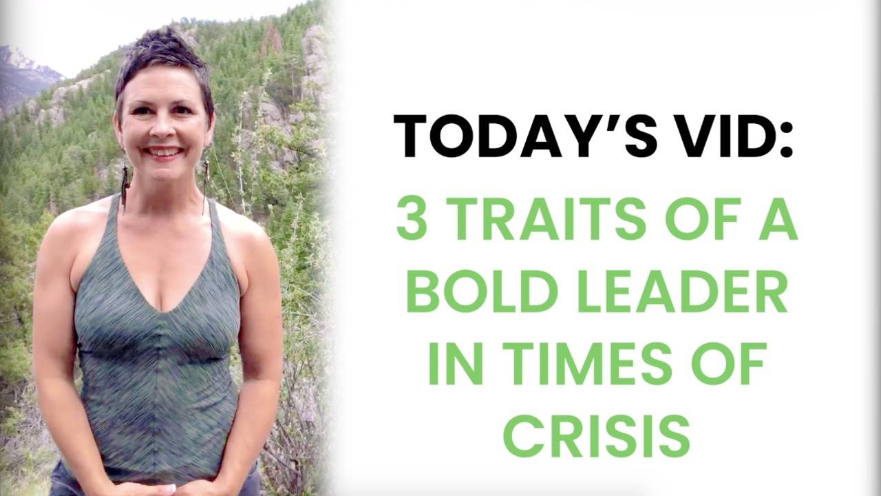 3 Traits of a Bold Leader in Times of Crisis