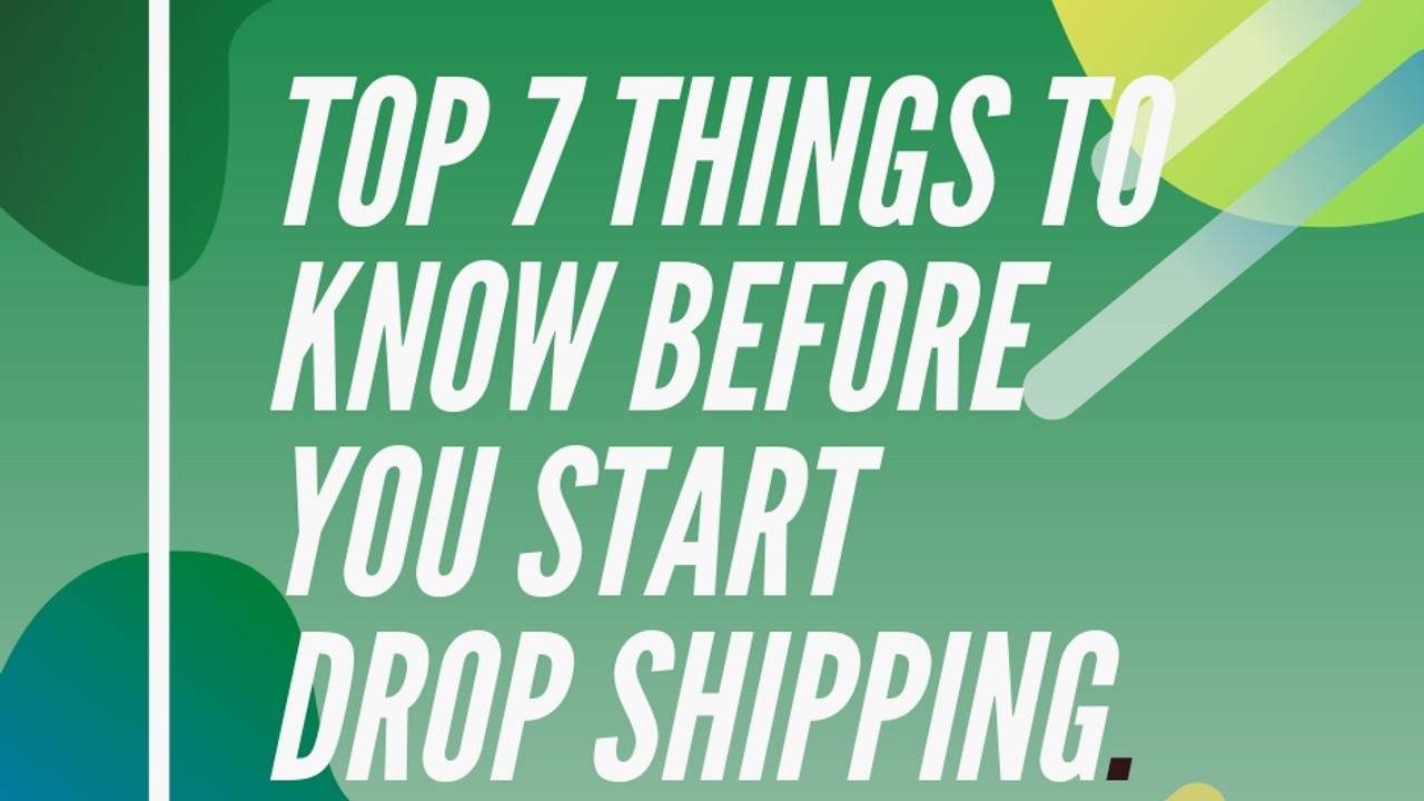 Top 7 Things To Know Before You Start Drop Shipping.