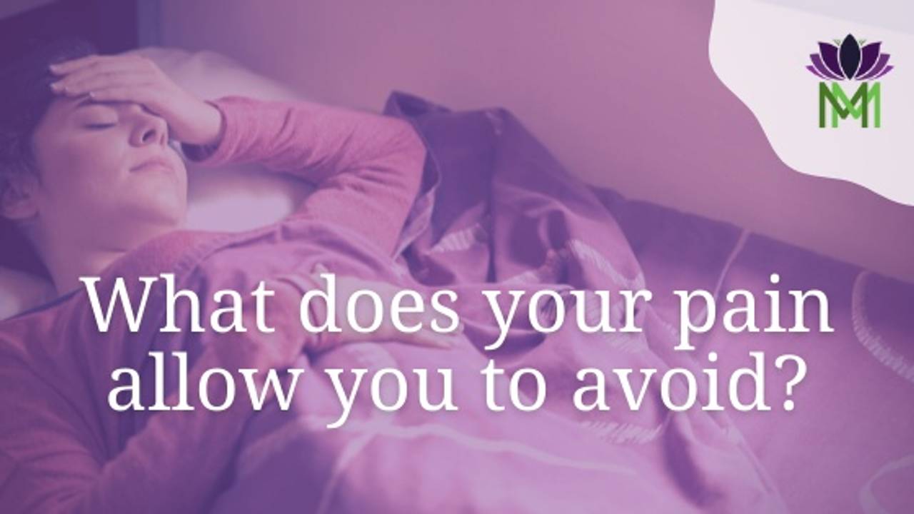 What does your pain allow you to avoid?