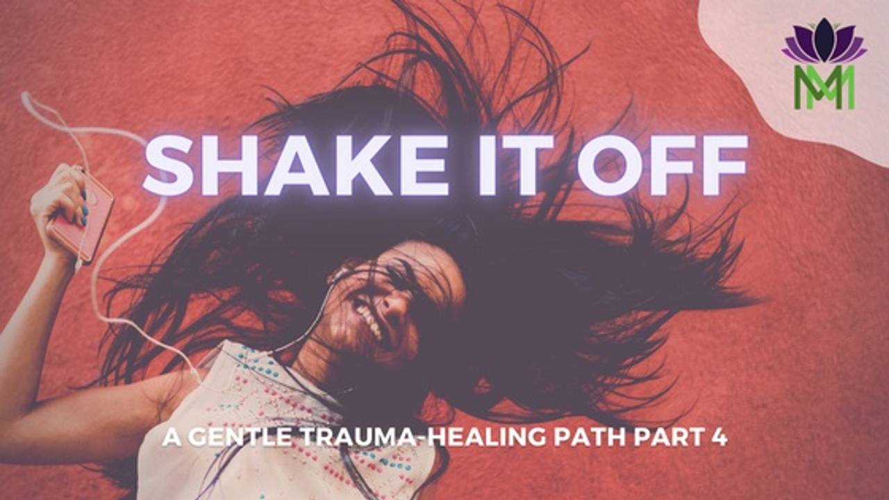 Gentle Trauma-Healing Path Part 4: Shake It Off (Acute Trauma Relief)