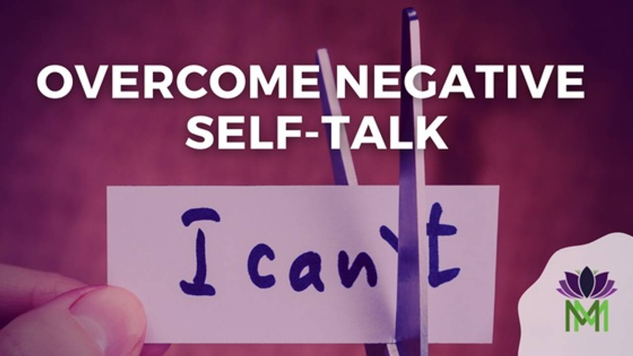 Overcoming Negative Self-Talk: 4 Steps to a Better and Happier You