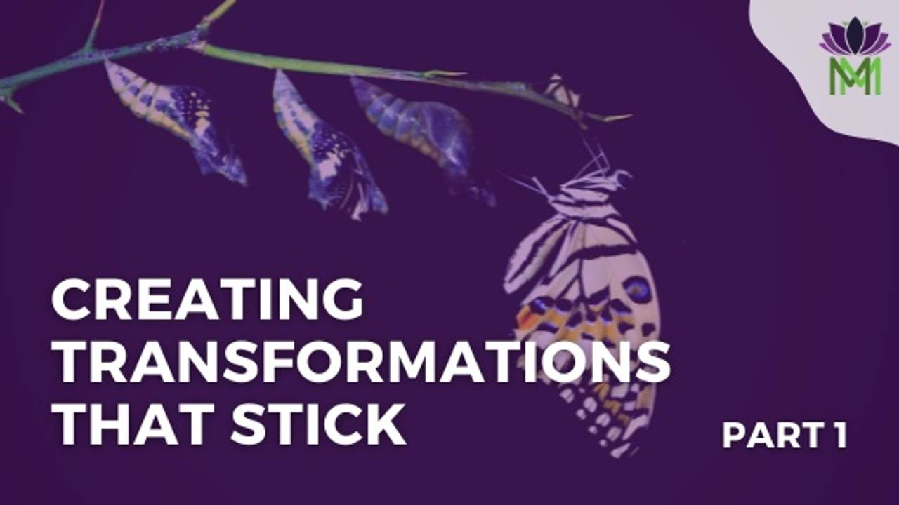 Creating Transformations that Stick, Part One: It's all YOU!