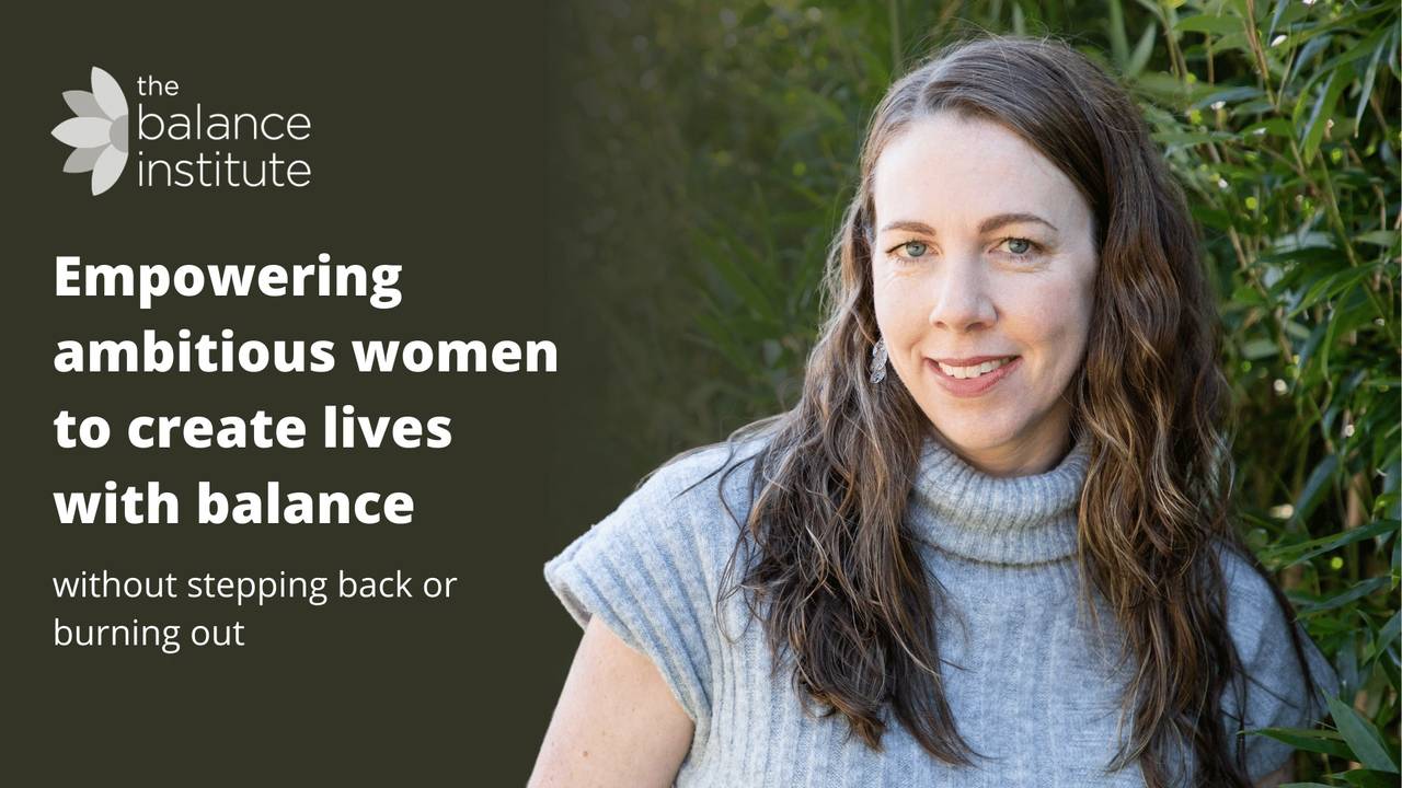Helping ambitious women conquer burnout and find work/life balance