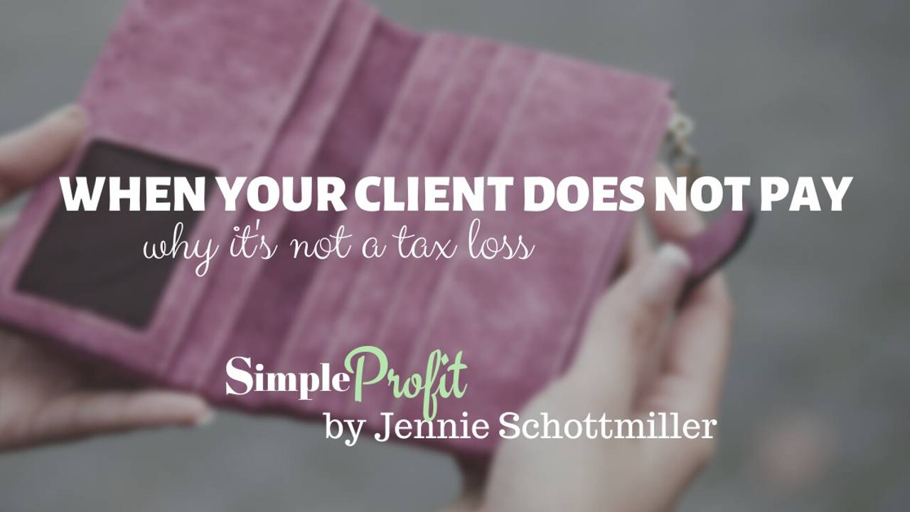 When Your Client Does Not Pay: Why it's Not a Tax Loss