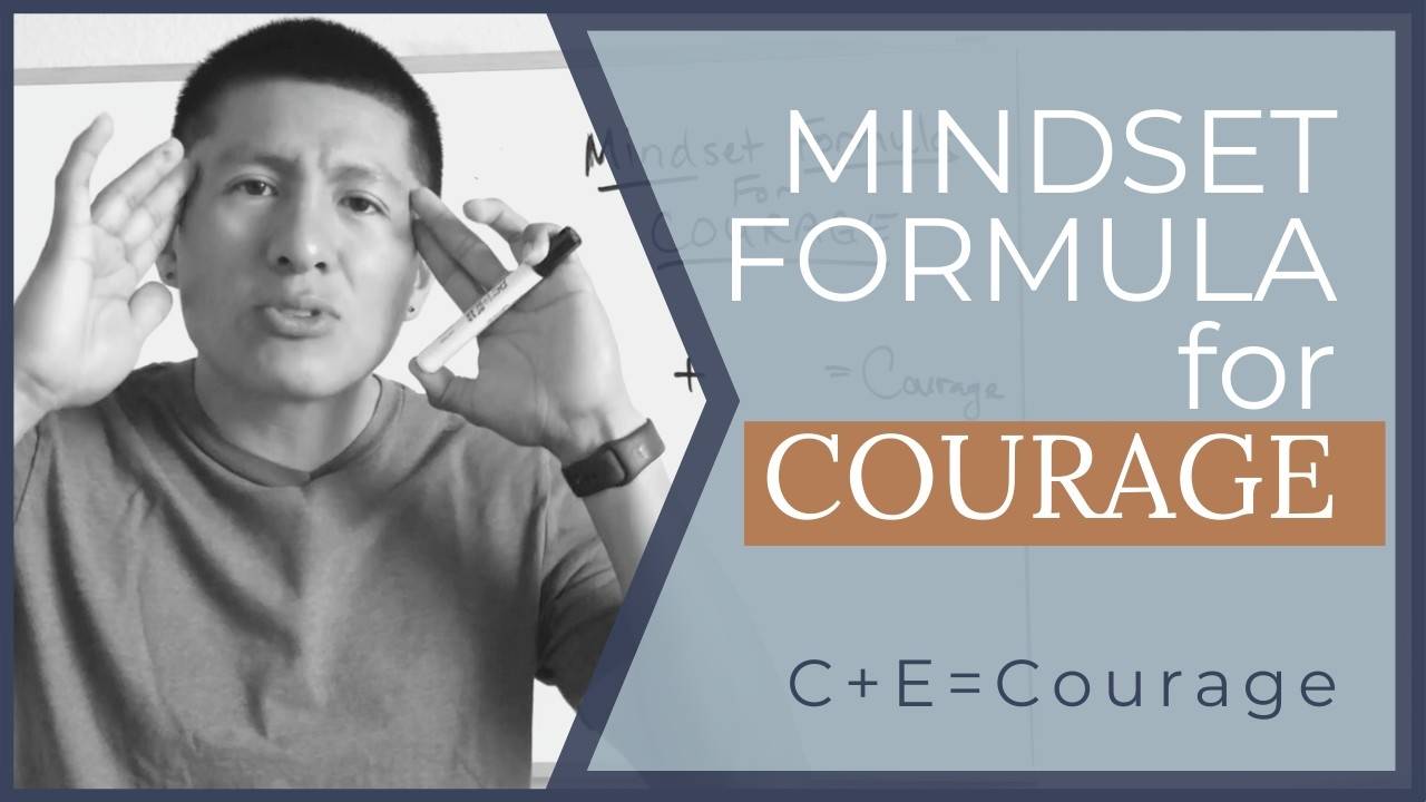 The Mindset Formula for Courage - How to live a more courageous life
