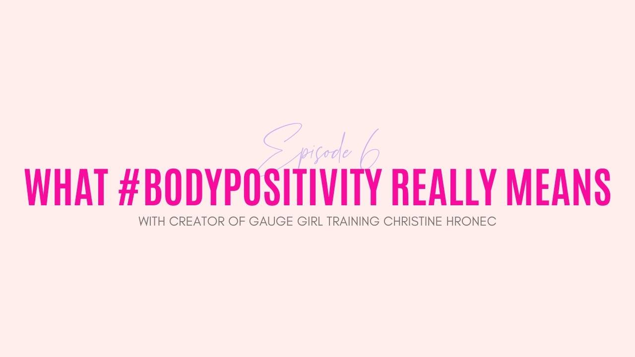 What Body Positivity Really Means with Gauge Girl Training