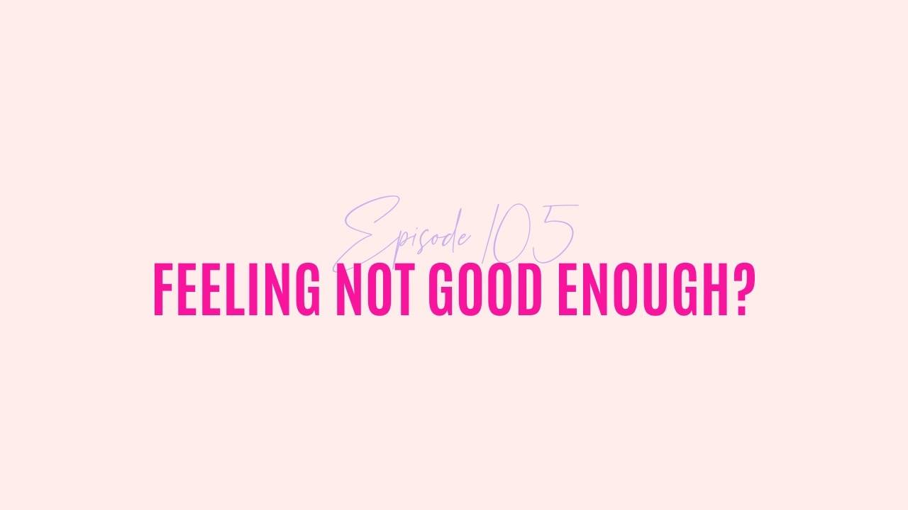 Always Feeling Not Good Enough?