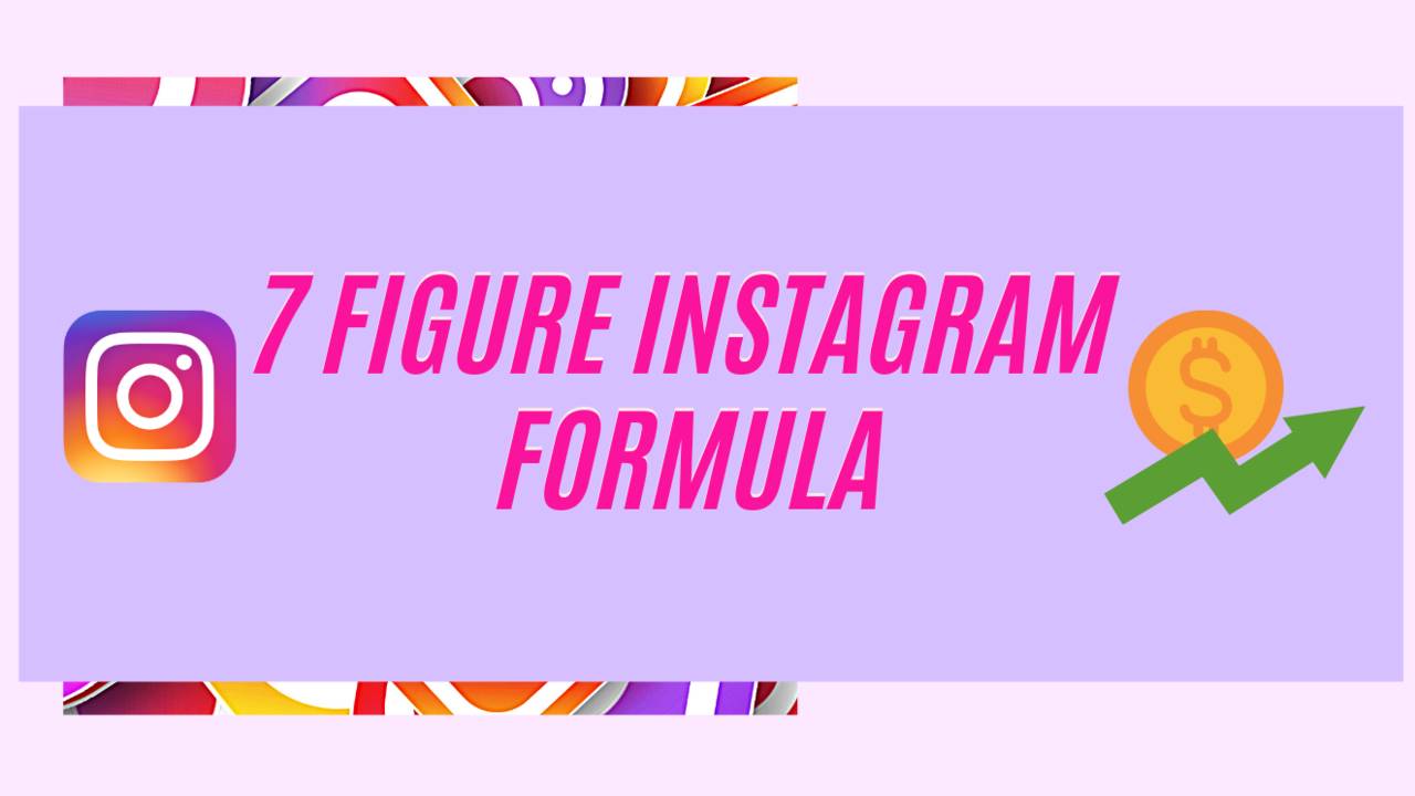 7 Figure Instagram Formula
