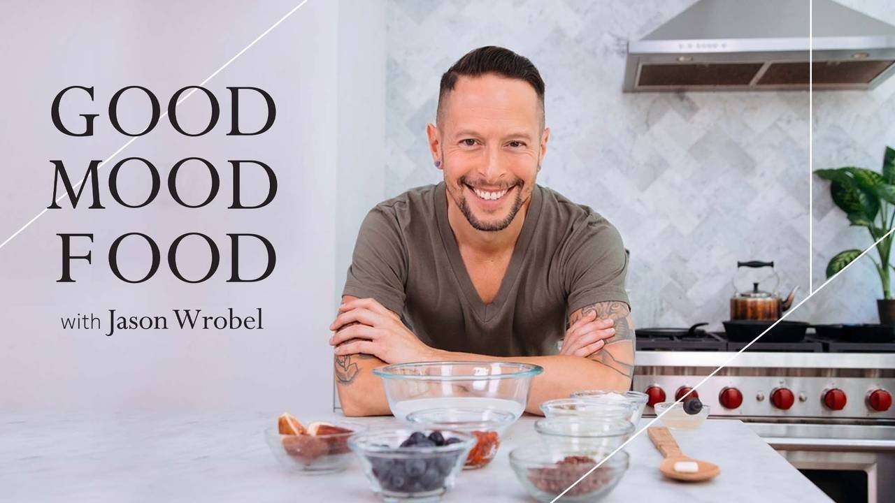 Good Mood Food with Jason Wrobel - Health, Nutrition & Cooking Course