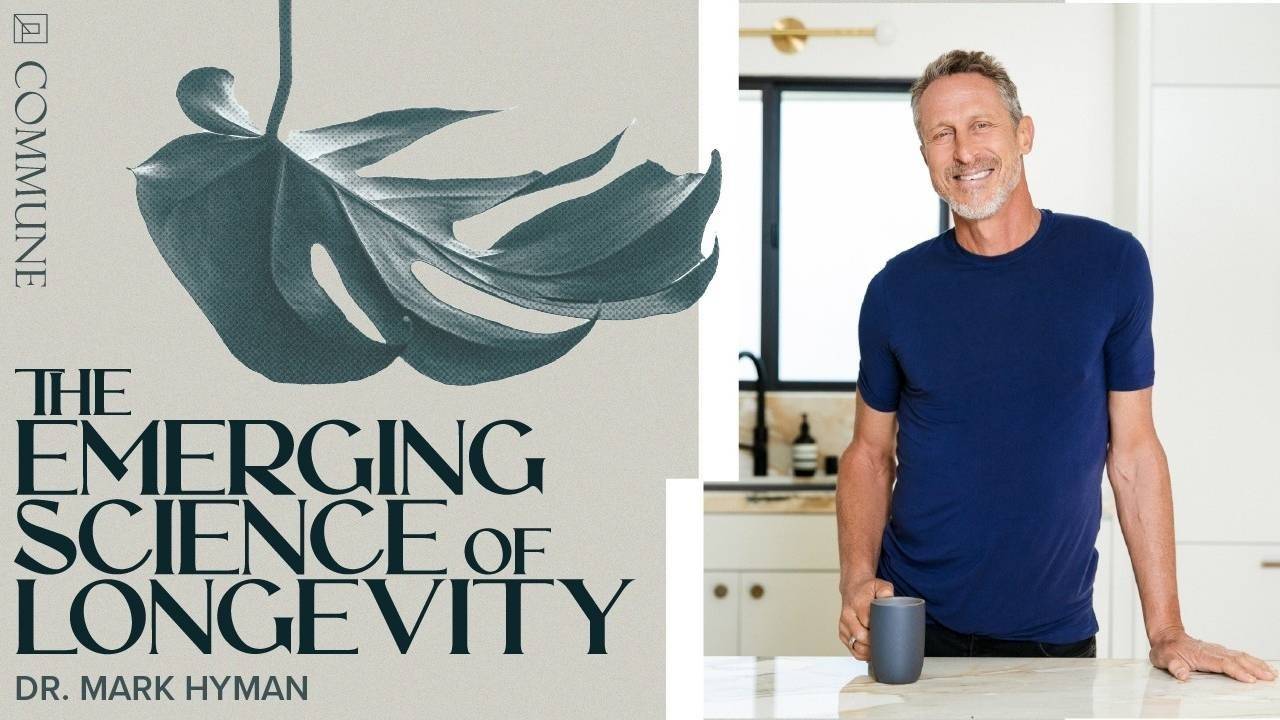 The Emerging Science of Longevity with Dr. Mark Hyman