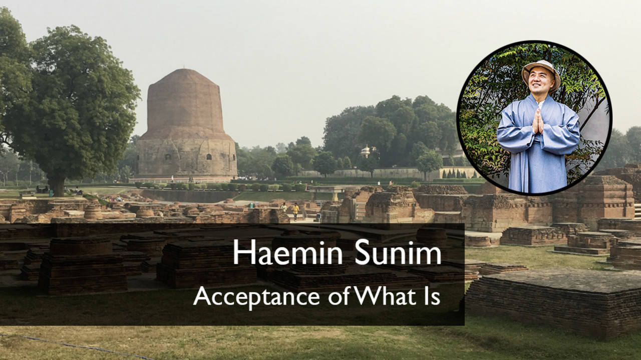 Acceptance of What Is with Haemin Sunim
