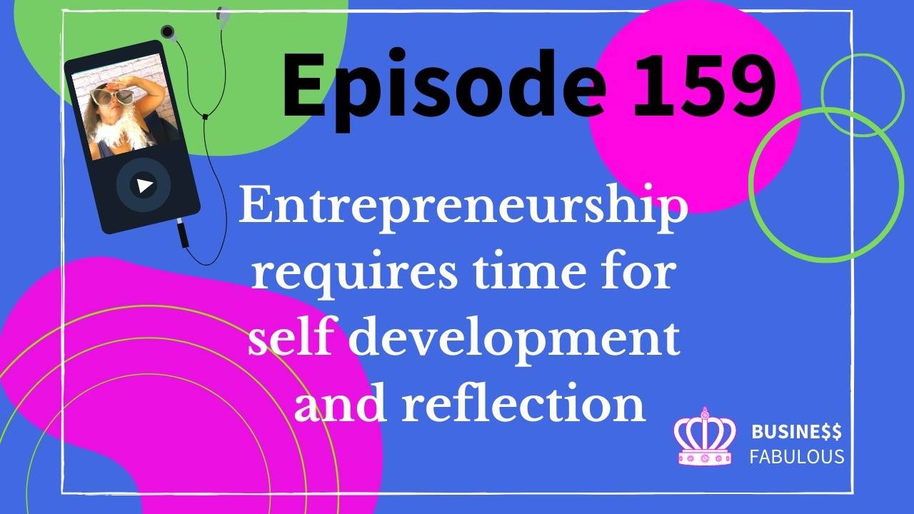 Entrepreneurship requires time for self development and reflection.