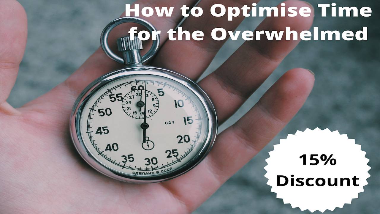 How to Optimise Time For The Overwhelmed