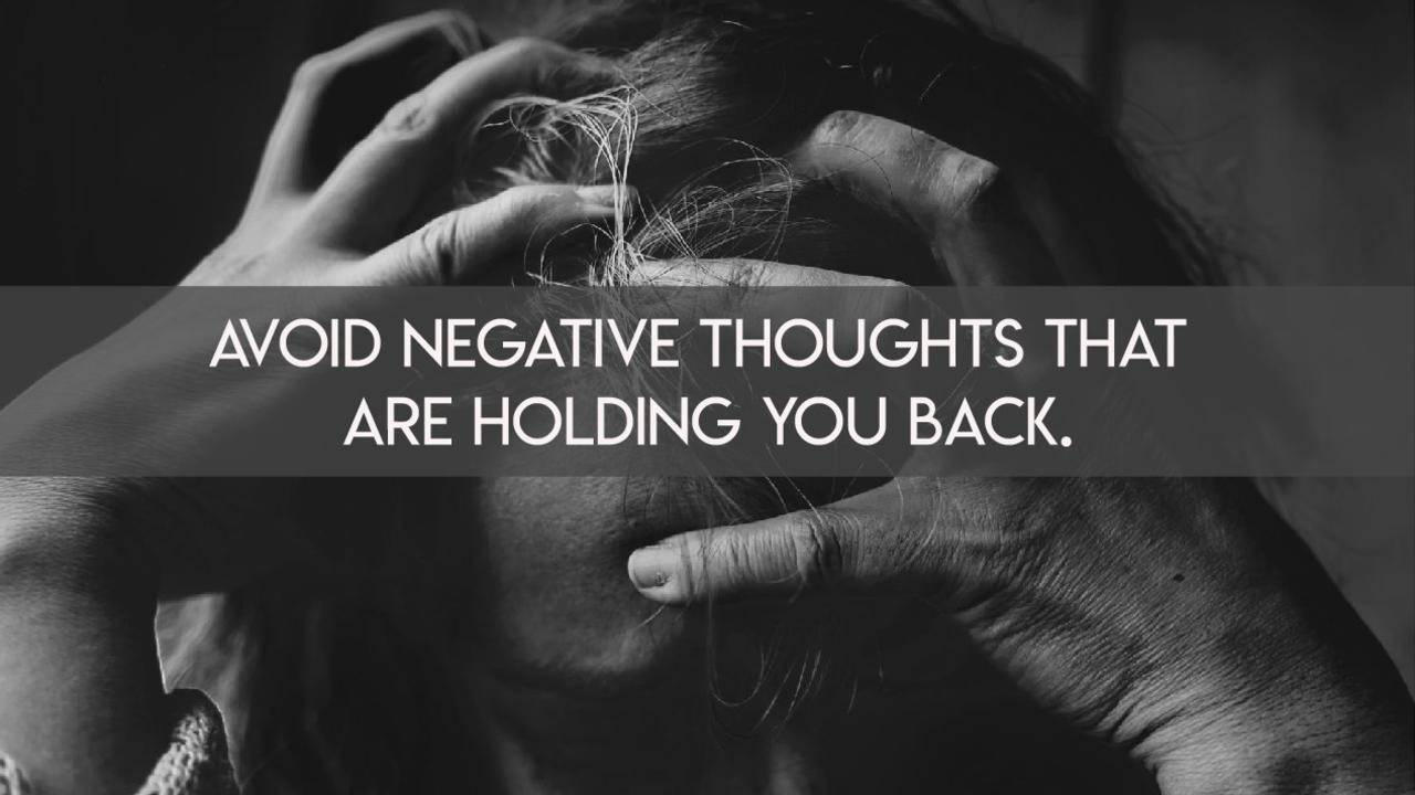 Avoid negative thoughts that hold you back