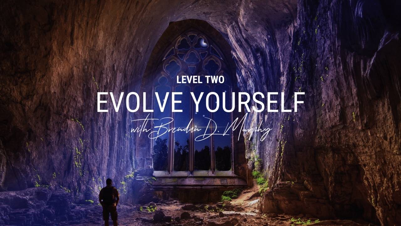 Evolve Yourself Level Two. Upgrade to the next level.
