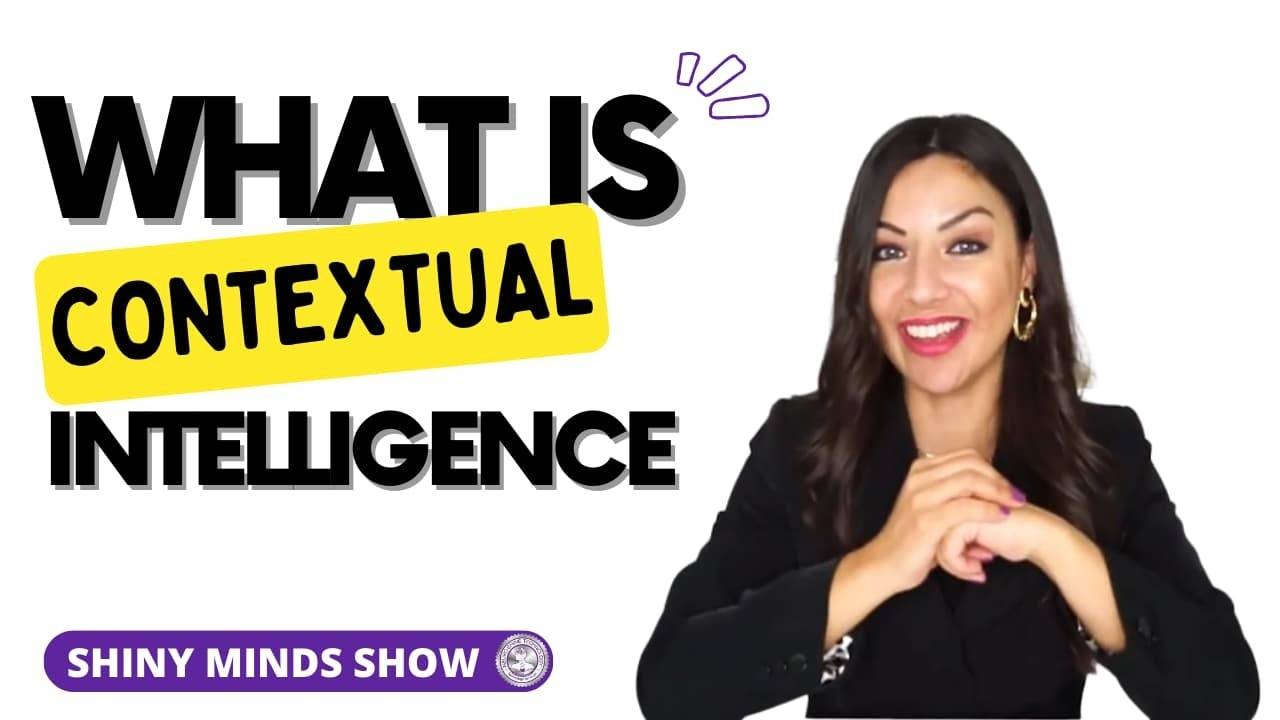 What Is Contextual Intelligence ? | Shiny Unsal