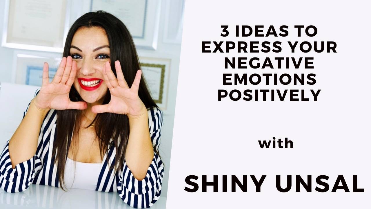 3 Ideas To Express Your Negative Emotions Positively