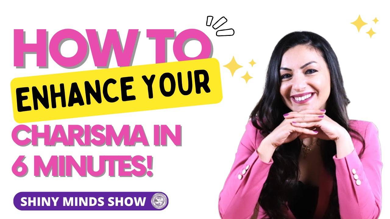 How To Enhance Your Charisma In 6 Minutes | Shiny Unsal