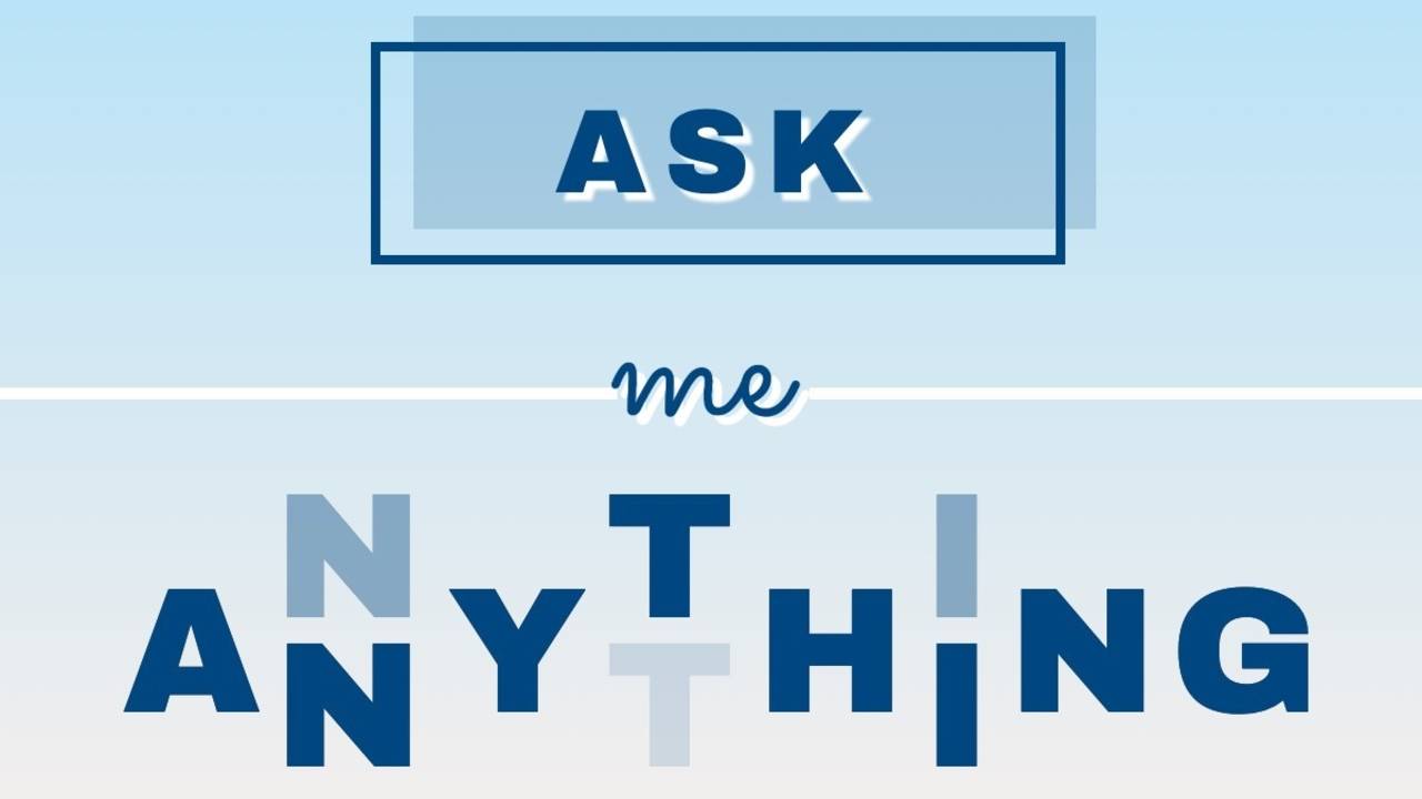 Ask Me Anything!