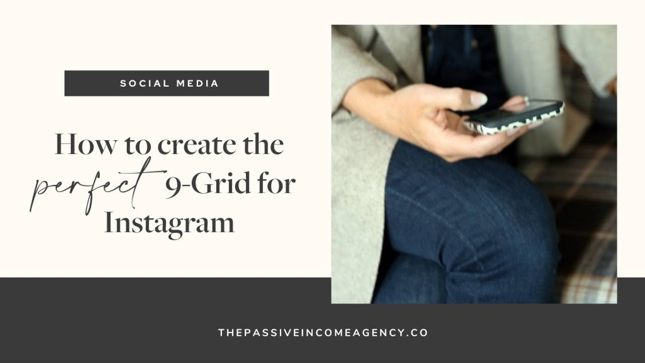 Creating Your Instagram 9-Grid | The Passive Income Agency