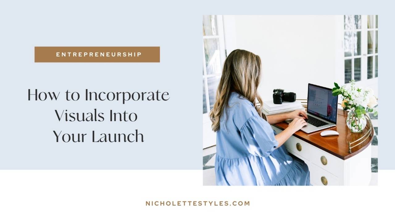How to Incorporate Visuals into Your Launch