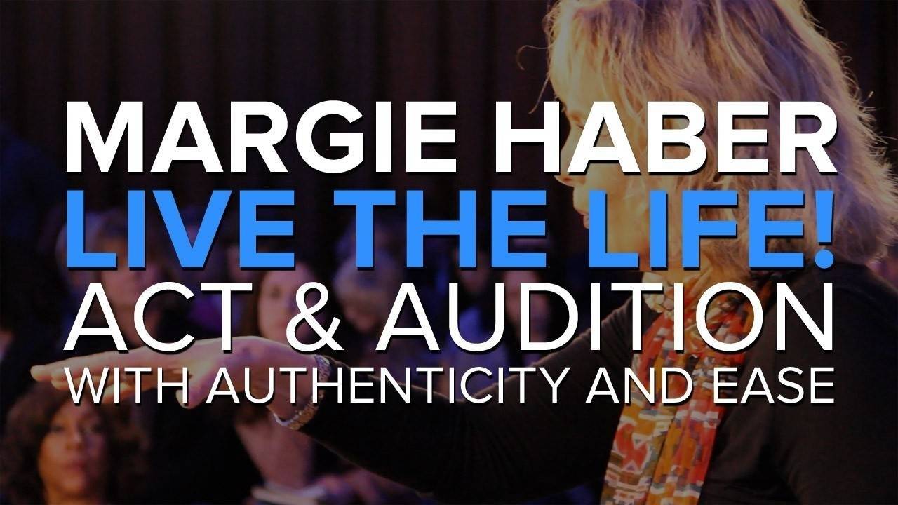 Live the Life – Act & Audition with Authenticity and Confidence