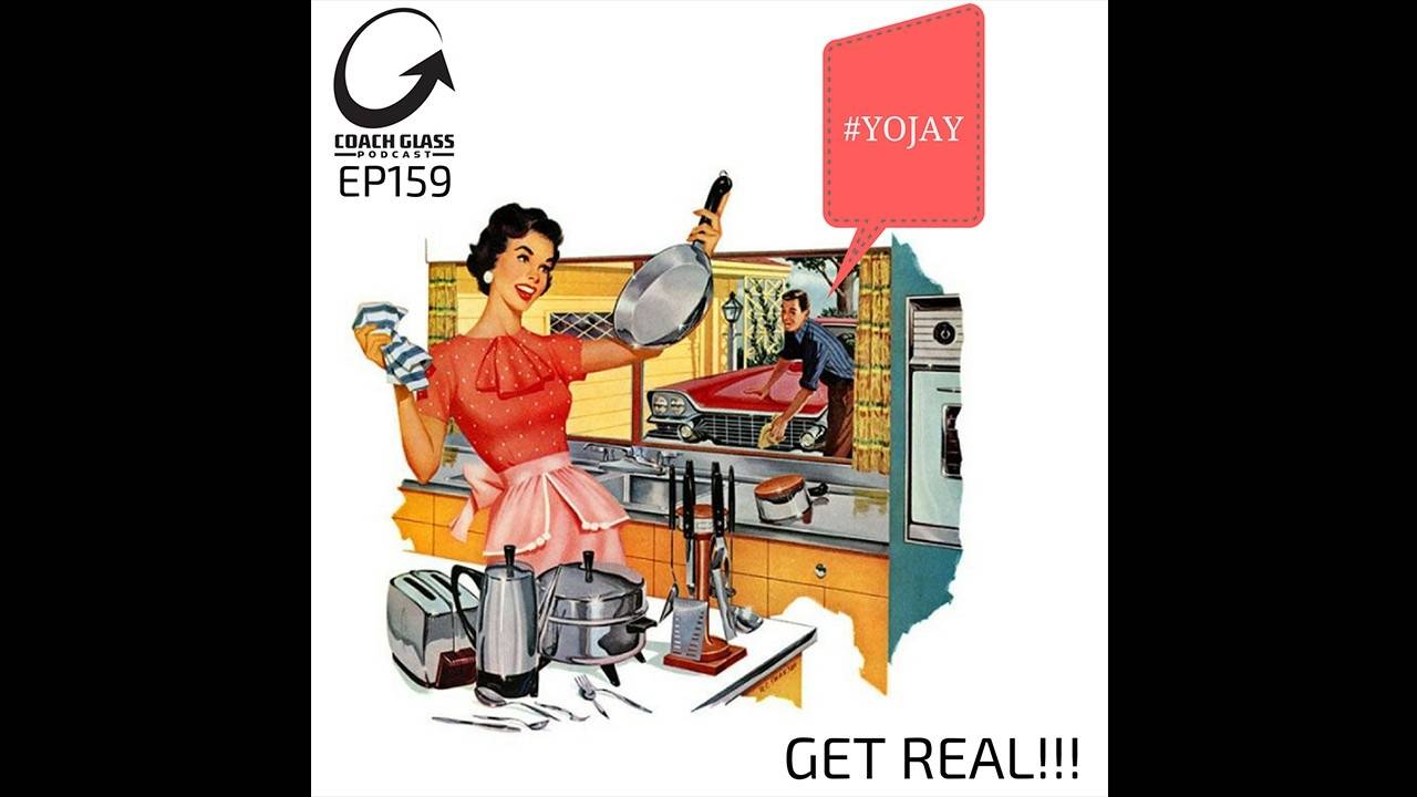 Ep 159 of CGP - #YOJAY Get REAL!!!