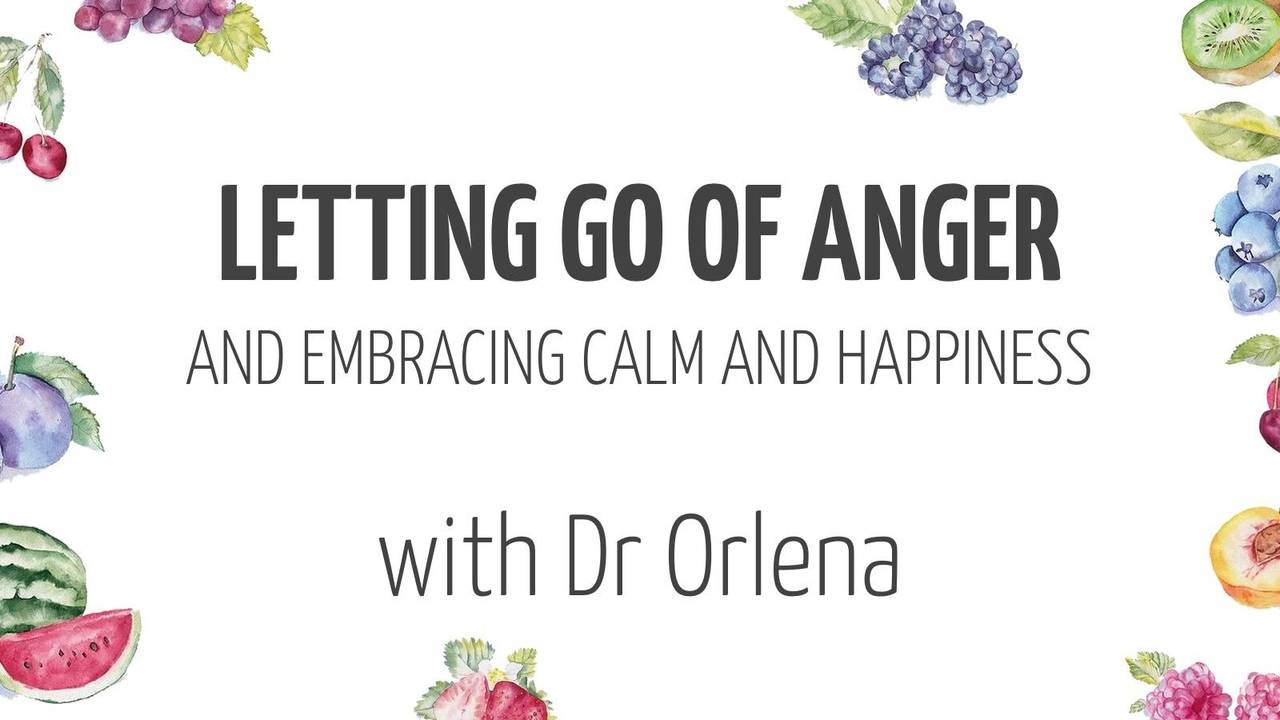 Letting Go of Anger (And Learning to be Calm and Happy)