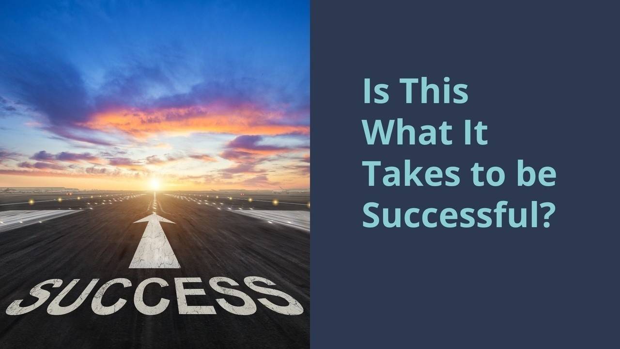Is This What It Takes to be Successful?